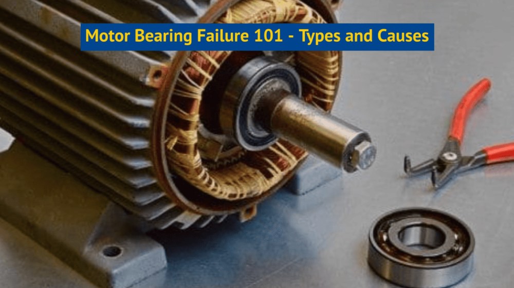 Motor Bearing Failure 101 - Types & Causes - Renown Electric